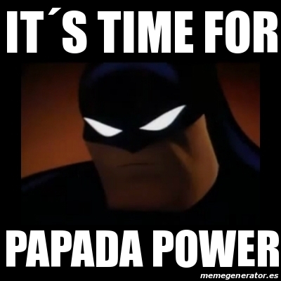 Meme Disapproving Batman - ItÂ´s time for Papada power - 18127609