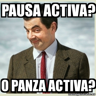 Meme Mr Bean - Pausa activa? o panza activa? - 18128300