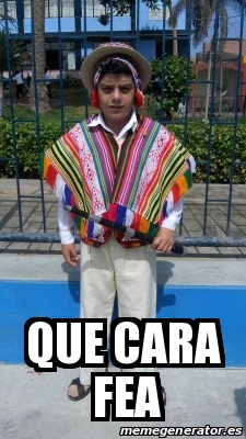 Meme Personalizado - que cara fea - 18139122