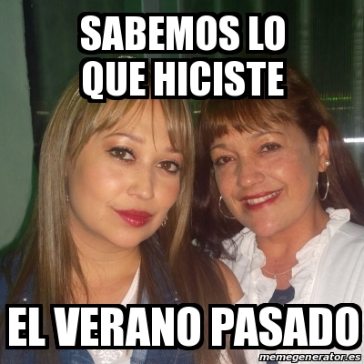 Meme Personalizado - SABEMOS LO QUE HICISTE EL VERANO PASADO - 18140477
