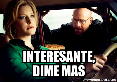 Meme Personalizado - interesante, dime mas - 18141672
