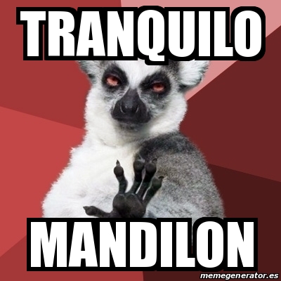 Meme Chill Out Lemur - tranquilo mandilon - 18147178