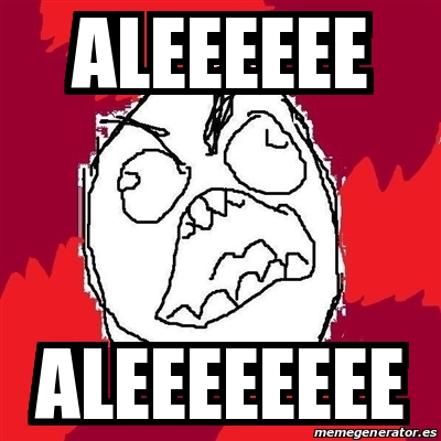 Meme Rage FU - aleeeeee aleeeeeeee - 18147717