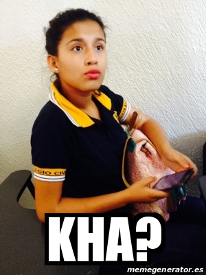 Meme Personalizado - Kha? - 18151969