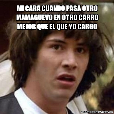 Meme Keanu Reeves - mi cara cuando pasa otro mamaguevo en otro carro ...