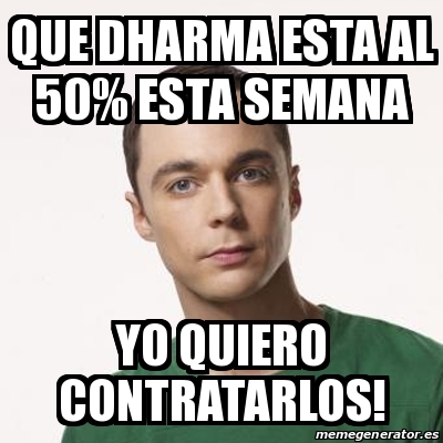 Meme Sheldon Cooper - QUE DHARMA ESTA AL 50% ESTA SEMANA YO QUIERO ...