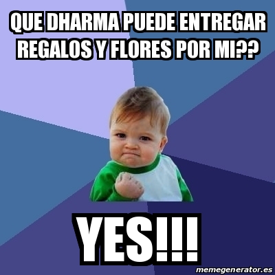 Meme Bebe Exitoso - QUE DHARMA PUEDE ENTREGAR REGALOS Y FLORES POR MI ...