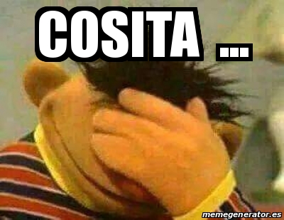 Meme Personalizado - cosita ... - 18153949