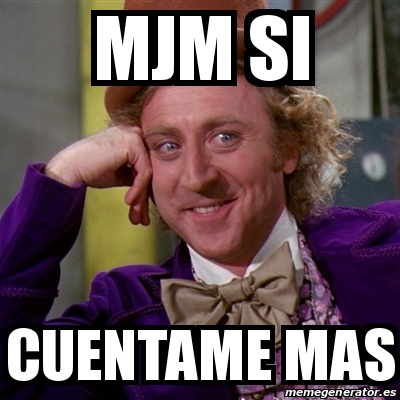Meme Willy Wonka - mjm si cuentame mas - 18163532