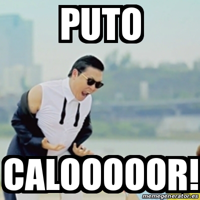 Meme Gangnam Style - Puto calooooor! - 18163549