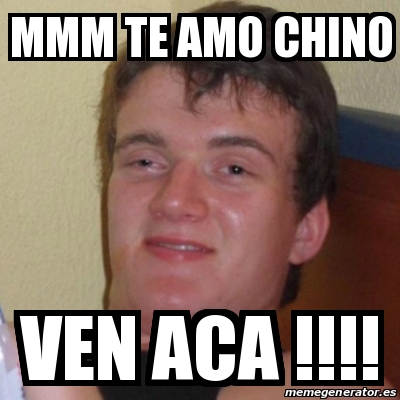 Meme Stoner Stanley - Mmm te amo chino ven aca !!!! - 18173383