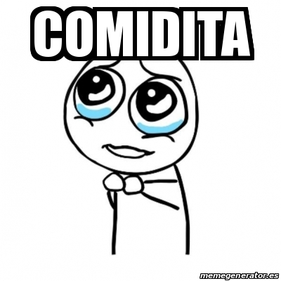Meme Por favor - comidita - 18176873