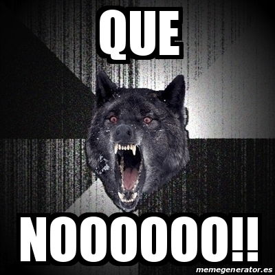 Meme Insanity Wolf - que noooooo!! - 18181565