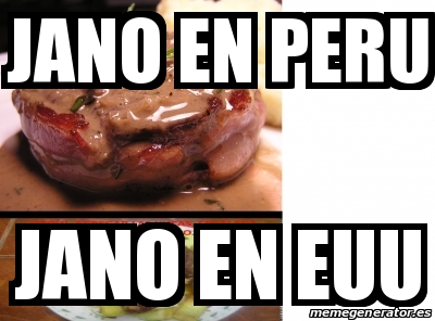 Meme Personalizado - jano en peru jano en euu - 18182826
