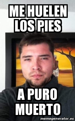 Meme Personalizado - me huelen los pies a puro muerto - 18183157