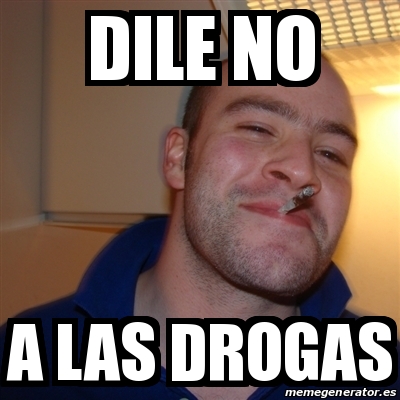 Meme Greg - dile no a las drogas - 18190042