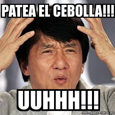 Meme Jackie Chan - patea el cebolla!!! uuhhh!!! - 18199104