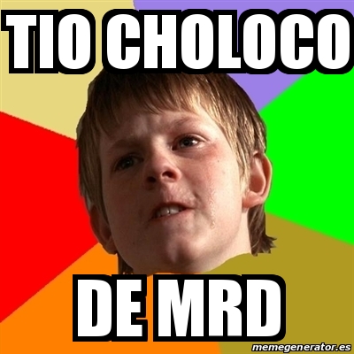 Meme Chico Malo - tio choloco de mrd - 18020659