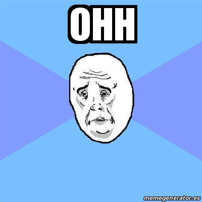 Meme Okay Guy - ohh - 18024940