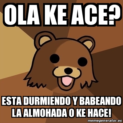 Meme Pedobear - Ola ke ace? esta durmiendo y babeando la almohada o ke ...