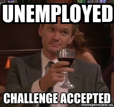 Meme Personalizado - unemployed - 18202372