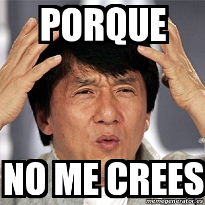 Meme Jackie Chan - porque no me crees - 18212436