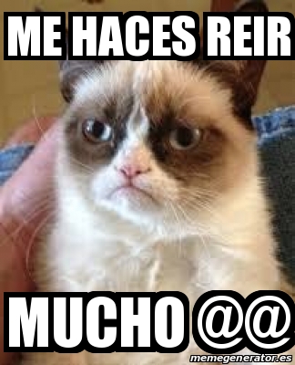 Meme Personalizado - Me haces reir mucho @@ - 18216237