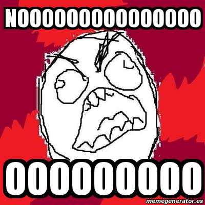 Meme Rage FU - nooooooooooooooo ooooooooo - 18219709