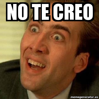 Meme No me digas - no te creo - 18220940