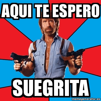 Meme Chuck Norris - aqui te espero suegrita - 18221064