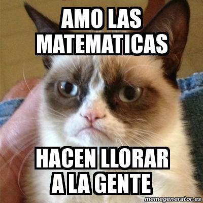 Meme Grumpy Cat - amo las matematicas hacen llorar a la gente - 18229804