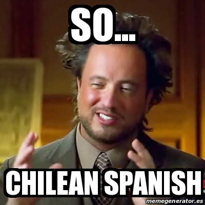 Meme Ancient Aliens - so... chilean spanish - 18230372