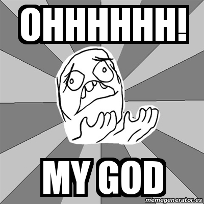 Meme Whyyy - Ohhhhhh! My god - 18232001