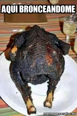 Meme Personalizado - Aqui bronceandome - 18241692