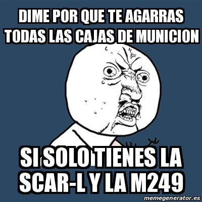 Meme Y U No - DIME POR QUE TE AGARRAS TODAS LAS CAJAS DE MUNICION SI ...