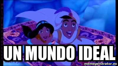 Meme Personalizado - Un mundo ideal - 18255192