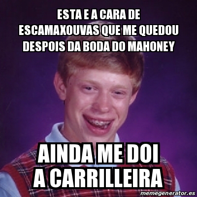 Meme Bad Luck Brian - esta e a cara de escamaxouvas que me quedou ...