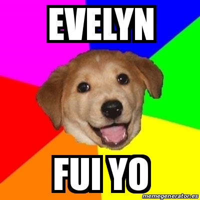 Meme Advice Dog - evelyn fui yo - 18268823