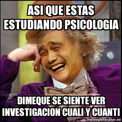Meme Yao Wonka - asi que estas estudiando psicologia dimeque se siente ...