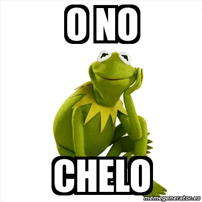 Meme Kermit the frog - O no Chelo - 18269518