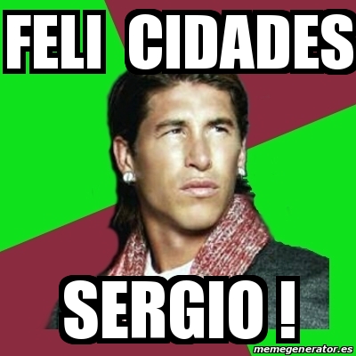 Meme Sergio Ramos - Feli Cidades Sergio ! - 18276235