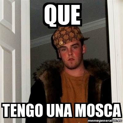 Meme Scumbag Steve - que tengo una mosca - 18282485