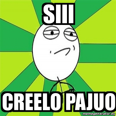 Meme Challenge Accepted - siii creelo pajuo - 18283889