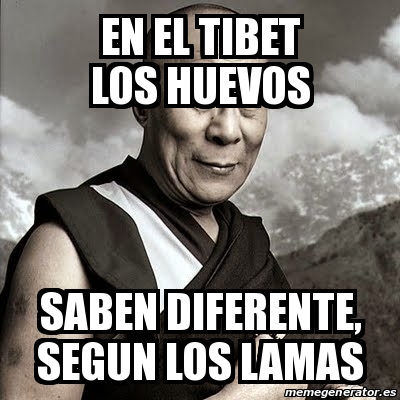 Meme Personalizado - En el tibet los huevos saben diferente, segun los ...