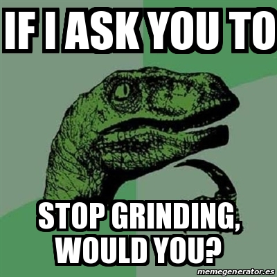 Meme Filosoraptor - if I ask you to stop grinding, would you? - 18284945