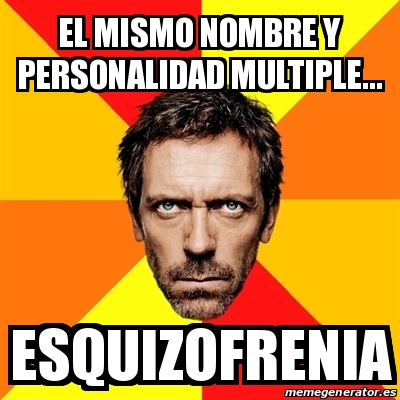 Meme House - el mismo nombre y personalidad multiple... esquizofrenia ...
