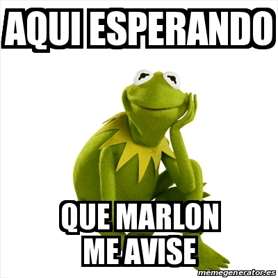 Meme Kermit the frog - Aqui esperando Que marlon me avise - 18289331