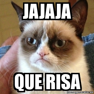 Meme Grumpy Cat - jajaja que risa - 18037764