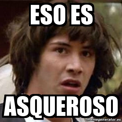 Meme Keanu Reeves - eso es asqueroso - 18038165