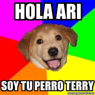 Meme Advice Dog - hola ari soy tu perro terry - 18039080